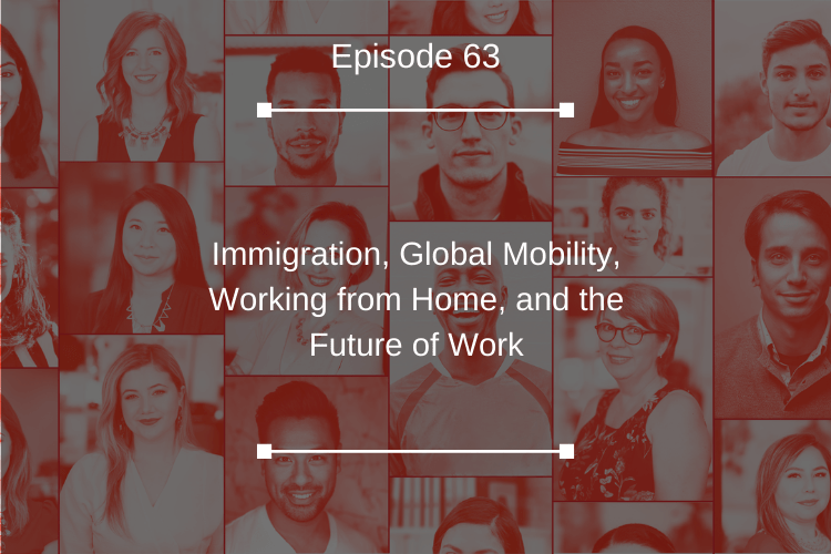 063: Immigration, Global Mobility, Working from Home, and the Future of ...