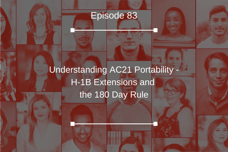 083: Understanding AC21 Portability - H-1B Extensions and the 180 Day ...